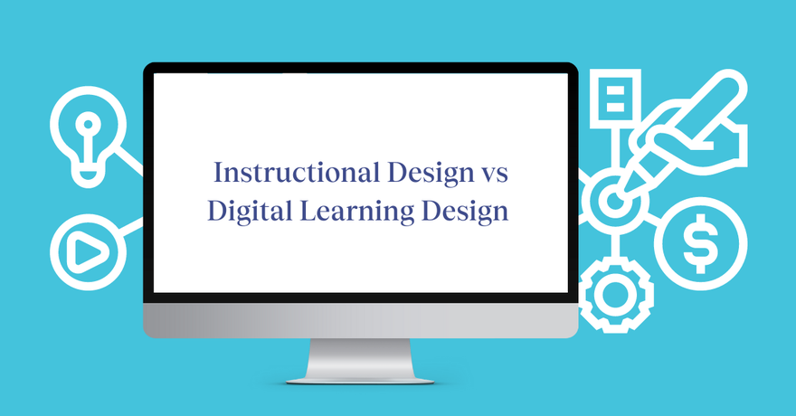 Digital Learning Design vs Instructional Design | DLI Blog